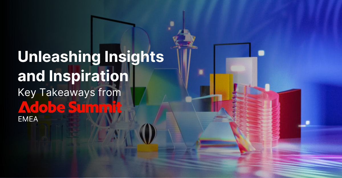 Key Takeaways from Adobe Summit EMEA l Klizer