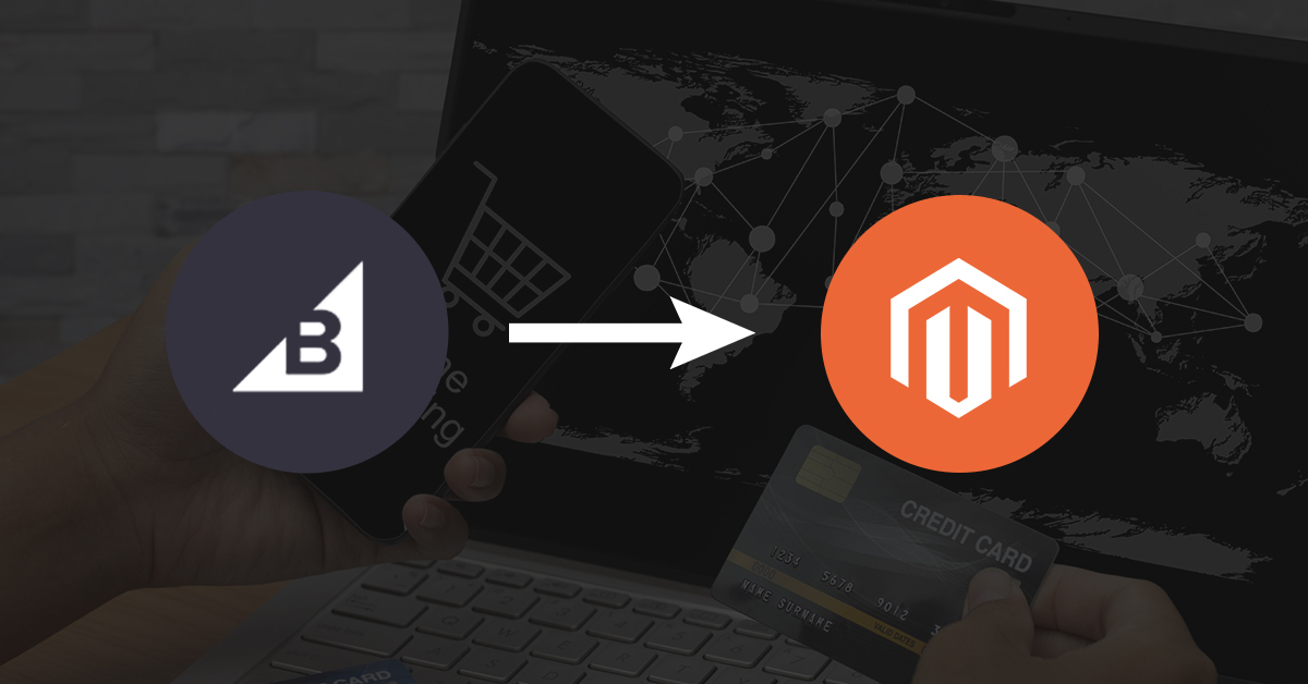 BigCommerce To Magento Migration: Step-by-Step Guide